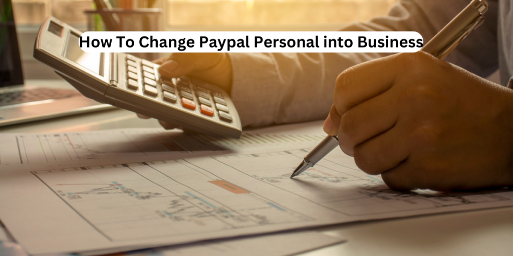 How To Change Paypal Personal into Business?